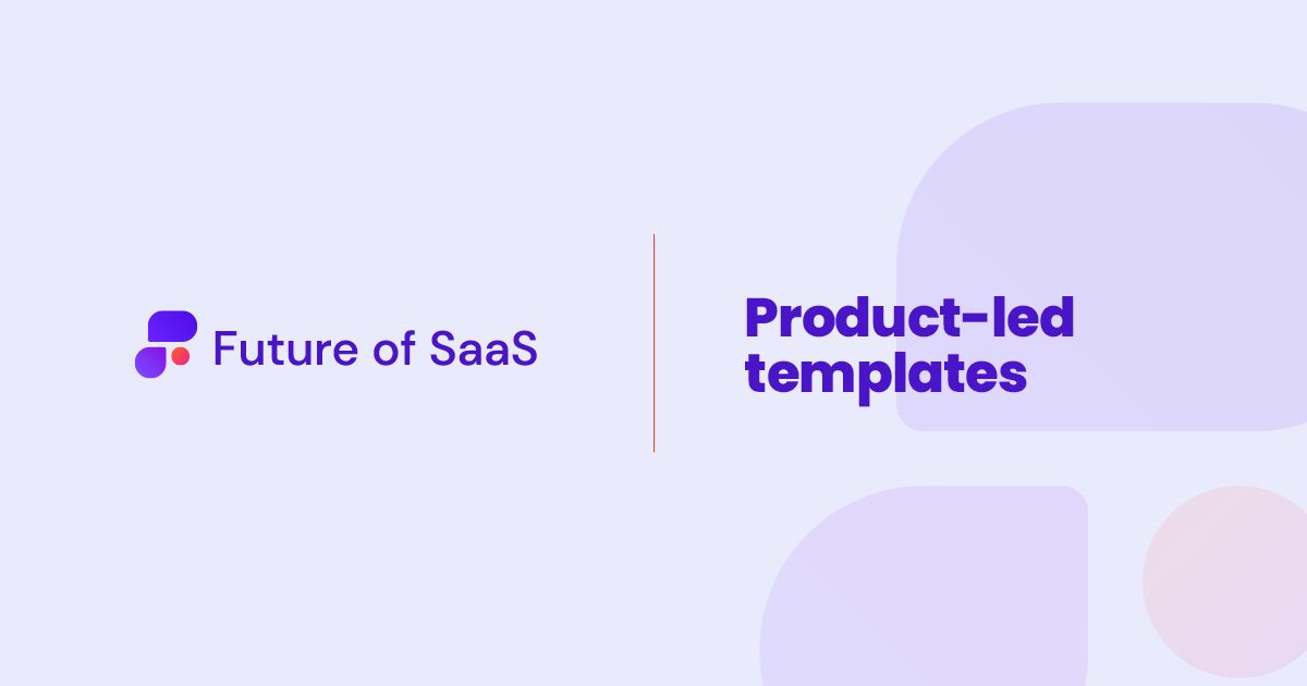 Product-led template | Future of SaaS