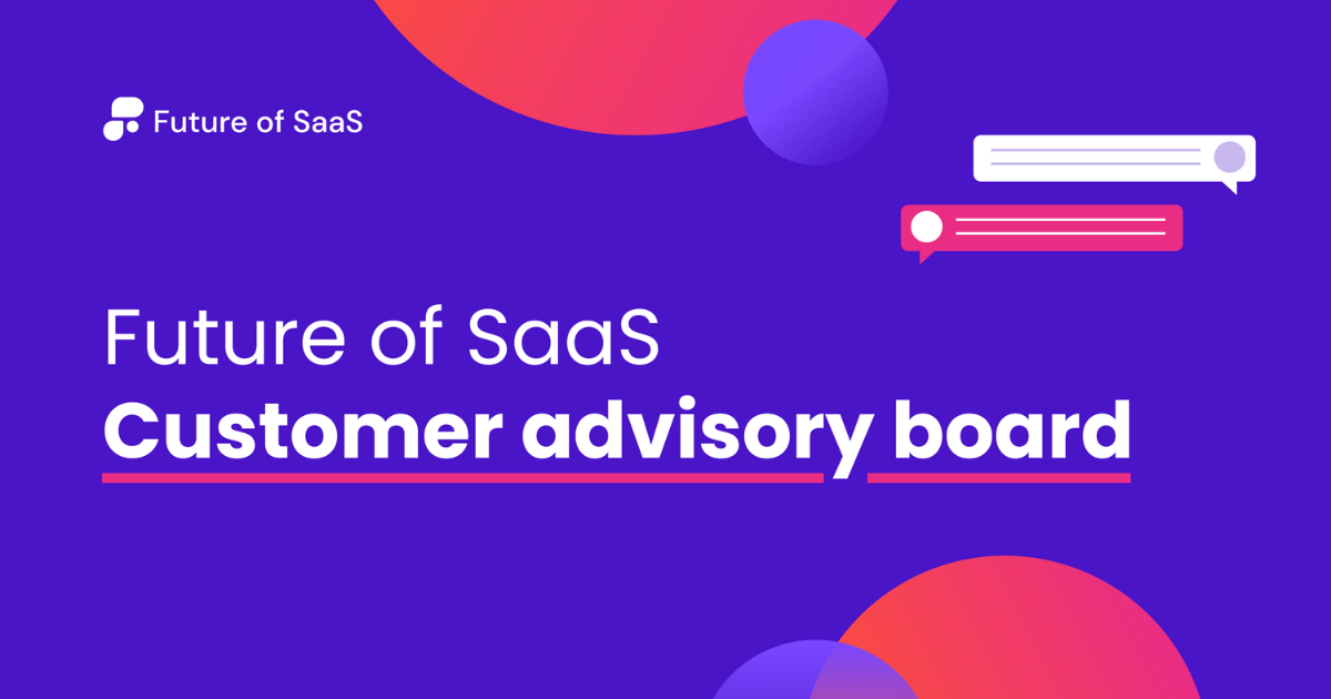 Future of SaaS Customer Advisory Board